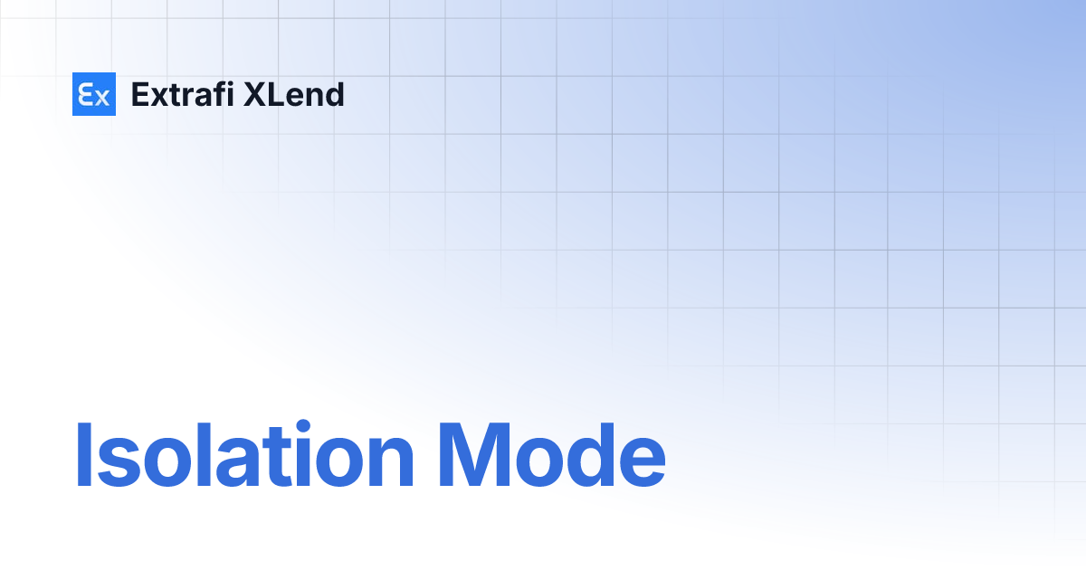 Isolation Mode | Extrafi XLend
